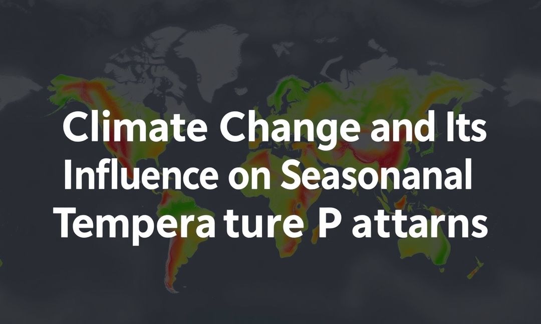The Science Behind Seasonal Temperature Changes Explained