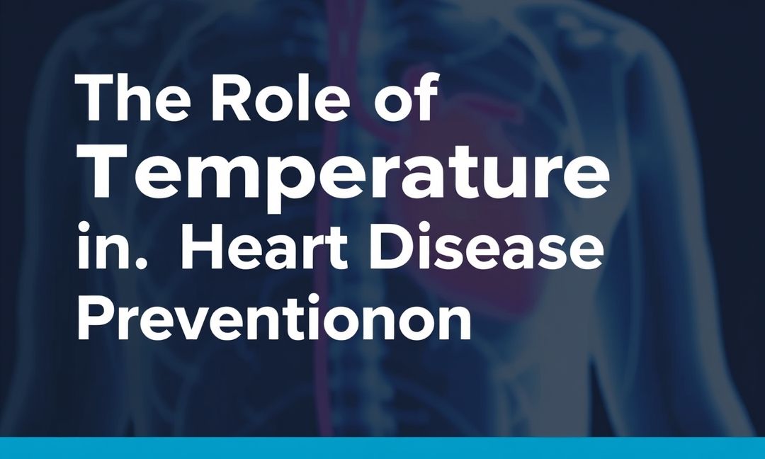 The Hidden Link: Temperature's Impact On Heart Health